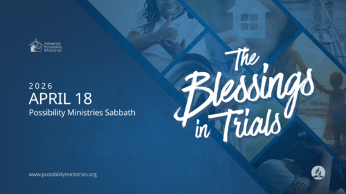 Possibility Ministries Sabbath - April 18, 2026 - Adventist Possibility ...